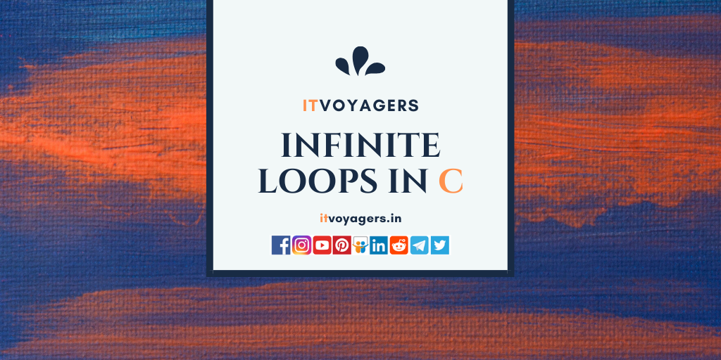 Best Post To Learn Loop In C Part 3 infinite Loop ITVoyagers